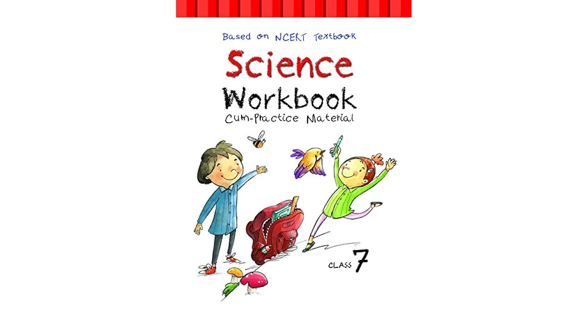 NCERT Workbook cum Practice Material for Class 7 Science by Neha Jindal