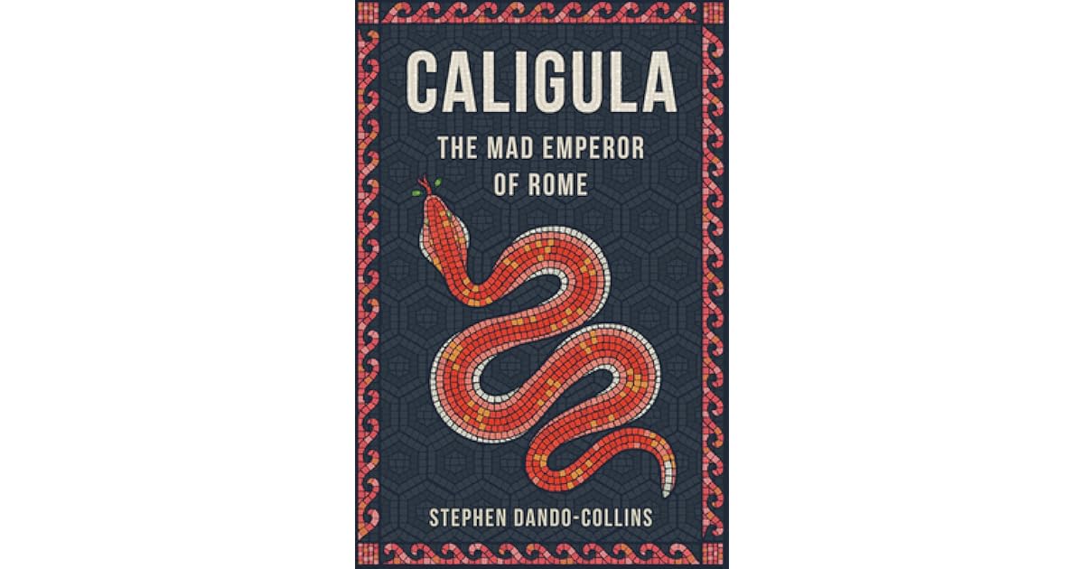 Caligula: The Mad Emperor of Rome by Stephen Dando-Collins
