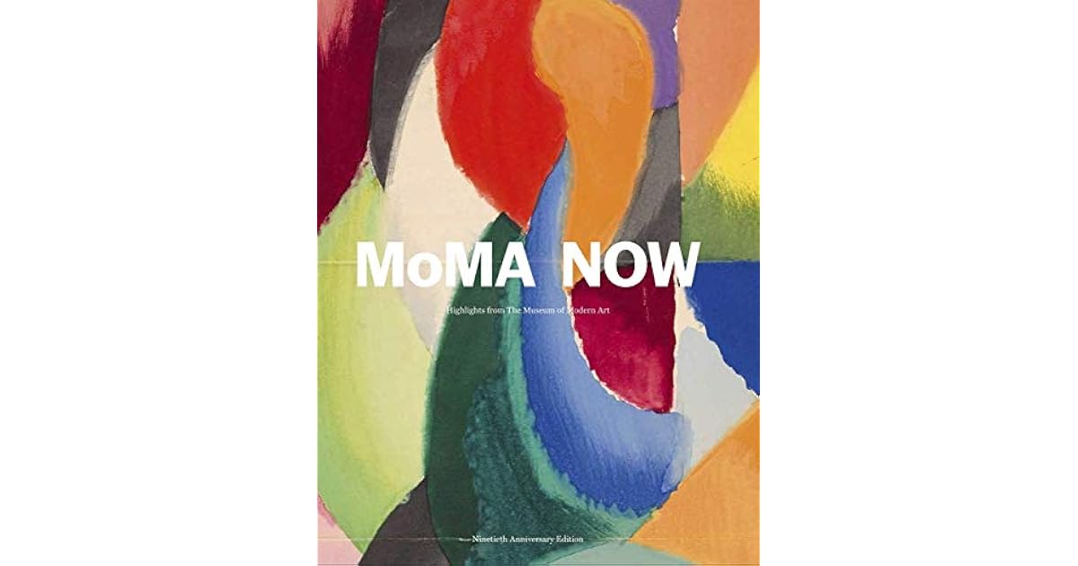 MoMA Now: MoMA Highlights 90th Anniversary Edition by Moma Curators
