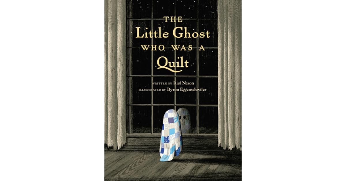 The Little Ghost Who Was a Quilt by Riel Nason