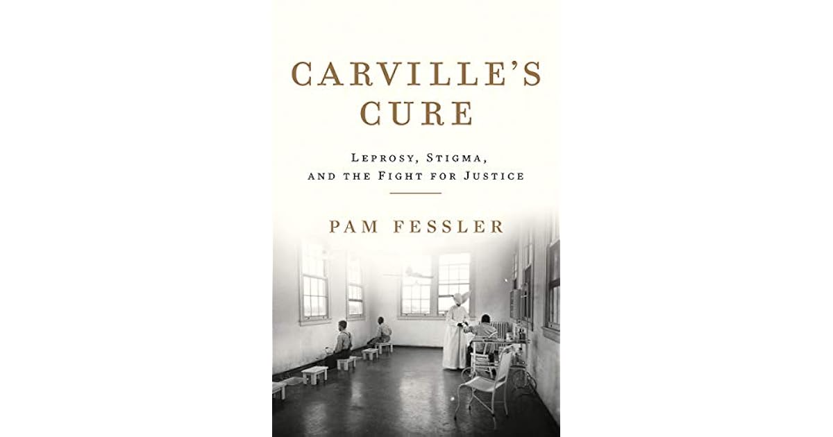Carville's Cure: Leprosy, Stigma, and the Fight for Justice by Pam Fessler