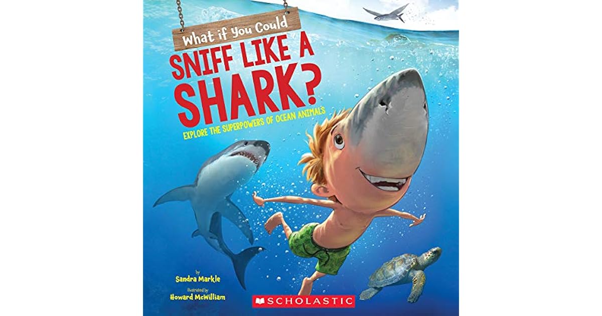 What If You Could Sniff Like a Shark?: Explore the Superpowers of Ocean ...