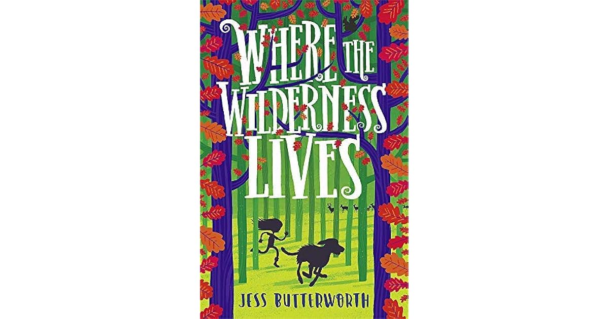 Where the Wilderness Lives by Jess Butterworth