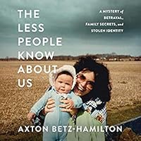 The Less People Know About Us: A Mystery of Betrayal, Family Secrets ...