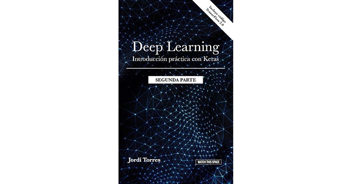 DEEP LEARNING Introducción práctica con Keras (SEGUNDA PARTE) by Jordi ...