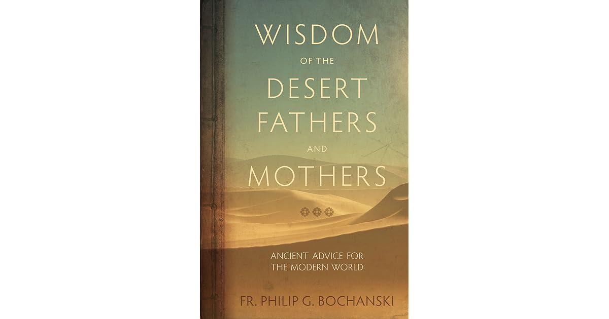 Wisdom of the Desert Fathers and Mothers: Ancient Advice for the Modern ...