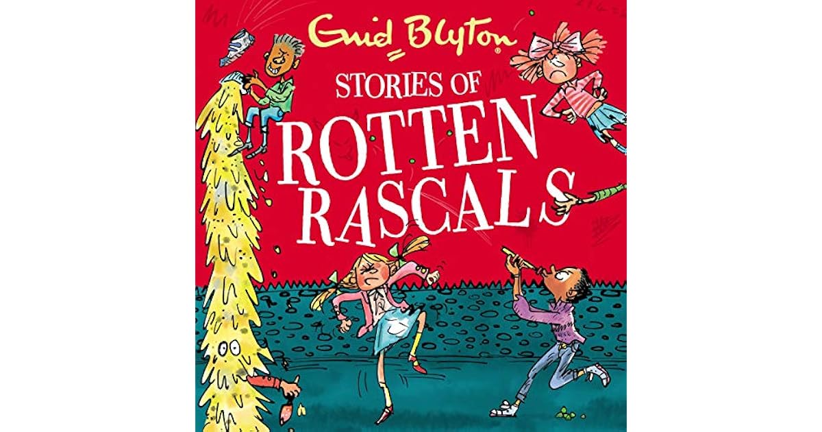 Stories of Rotten Rascals: Contains 30 classic tales by Enid Blyton