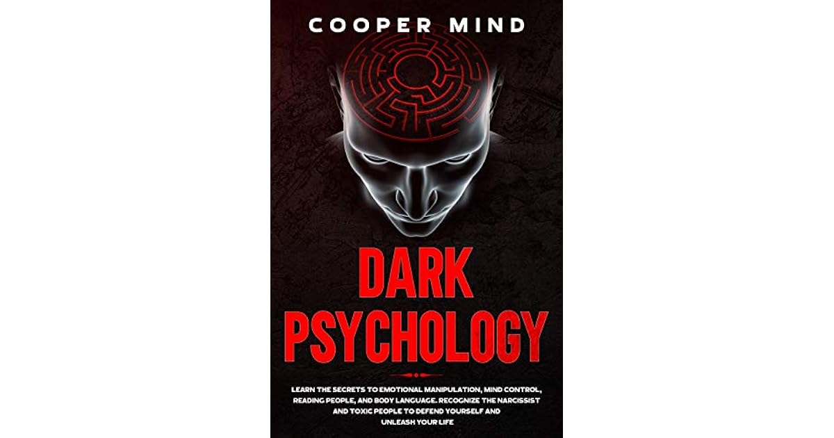 DARK PSYCHOLOGY: Learn the secrets to emotional manipulation, mind control, reading people, and ...