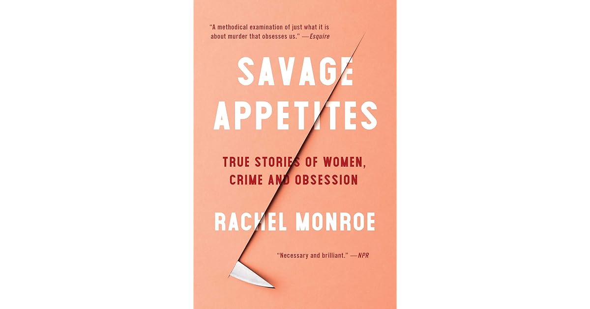 Book giveaway for Savage Appetites: True Stories of Women, Crime, and ...