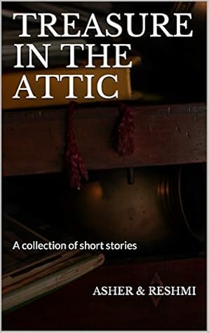 Treasure in the attic: A collection of short stories by Asher Ben