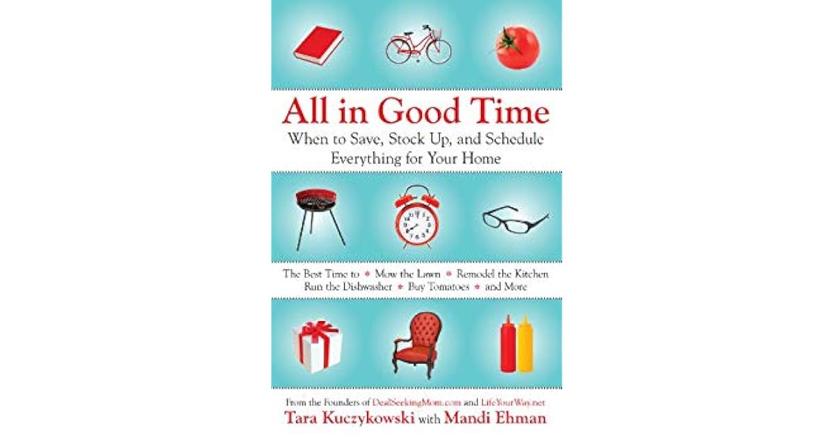 All In Good Time: When to Save, Stock Up, and Schedule Everything for ...