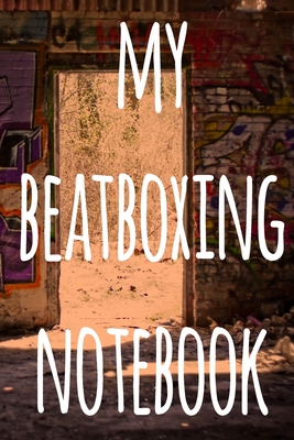 My Beatboxing Notebook: The perfect funny gift for the beatboxer in ...