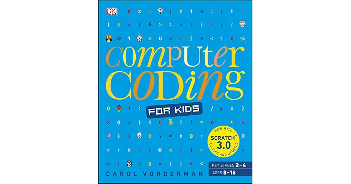 Computer Coding for Kids: A unique step-by-step visual guide, from ...