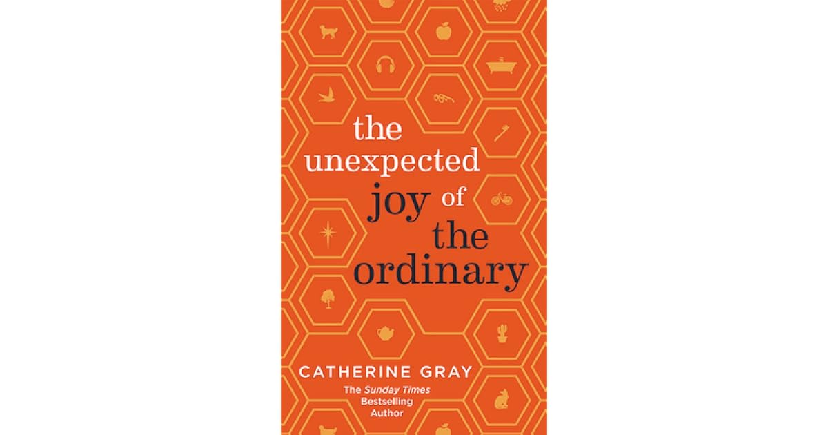 The Unexpected Joy of the Ordinary by Catherine Gray