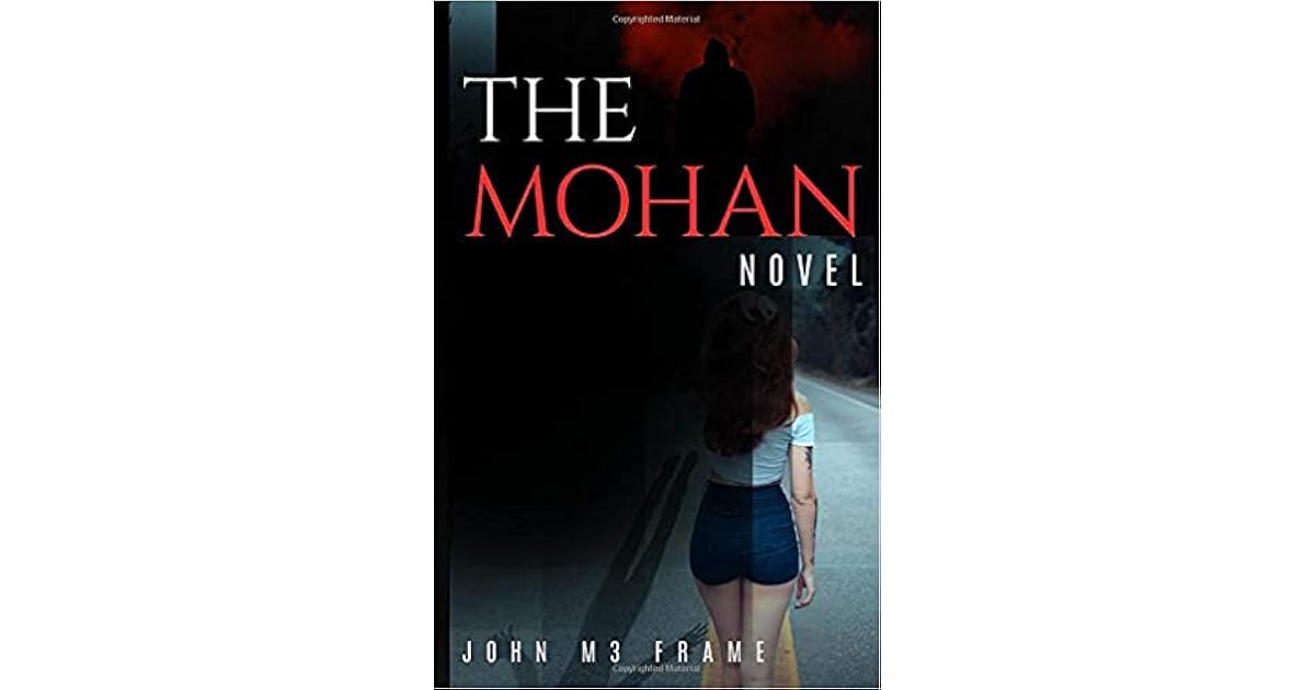 The Mohan - A Novel by John M3 Frame