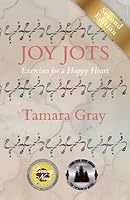 Joy Jots: Exercises for a Happy Heart by Tamara Gray