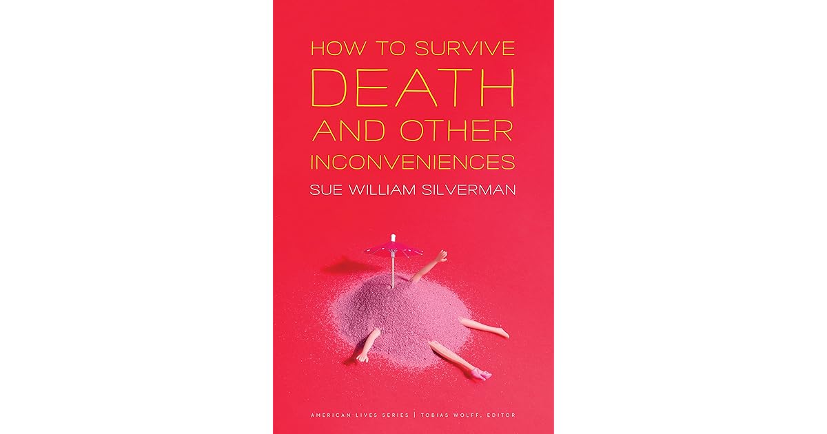 How to Survive Death and Other Inconveniences by Sue William Silverman