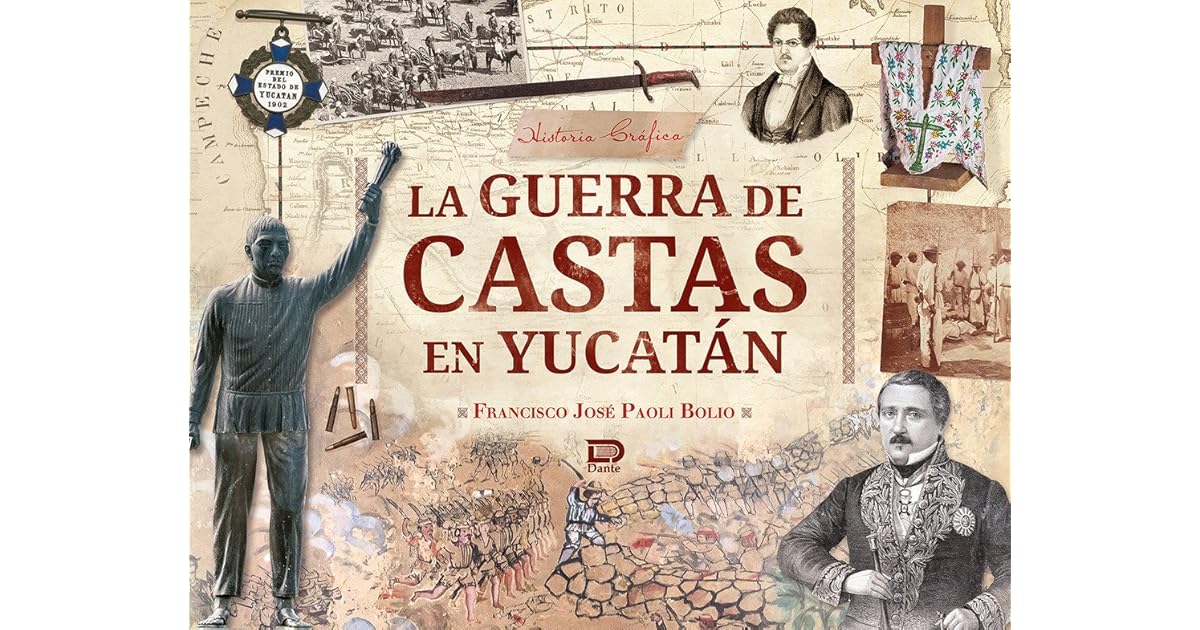 La Guerra de Castas en Yucatán by Francisco José Paoli Bolio