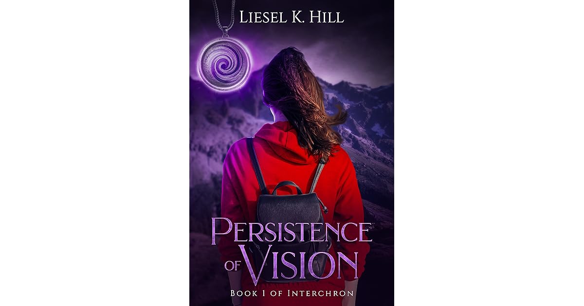Persistence of Vision (Interchron #1) by Liesel K. Hill