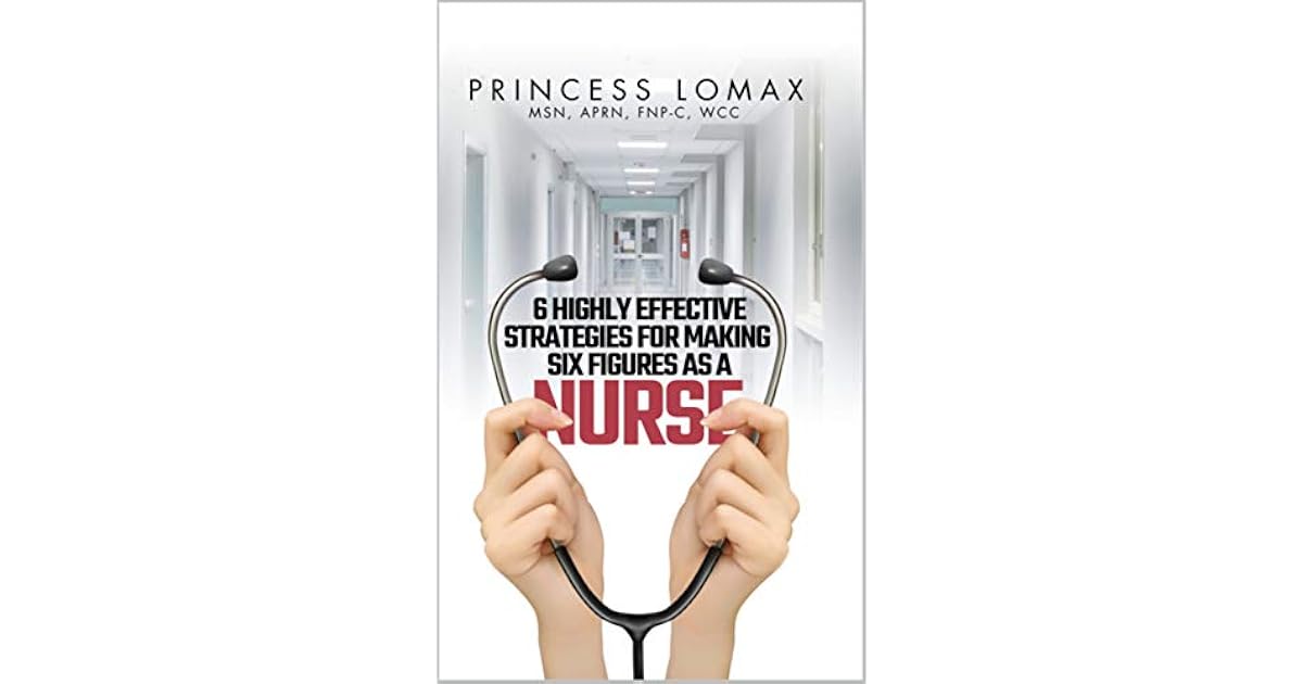 6 Highly Effective Strategies For Making 6 Figures As A Nurse by ...