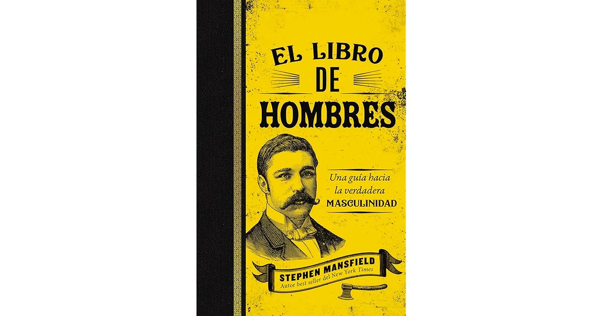El libro de hombres: Una guía hacia la verdadera masculinidad by ...