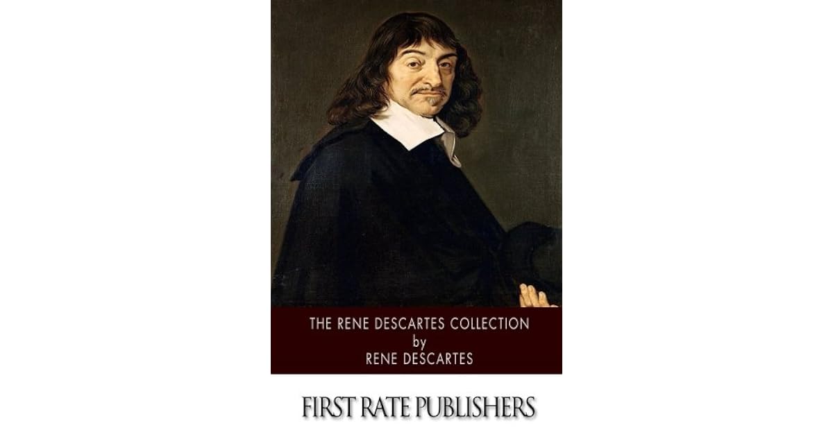 The Rene Descartes Collection by René Descartes
