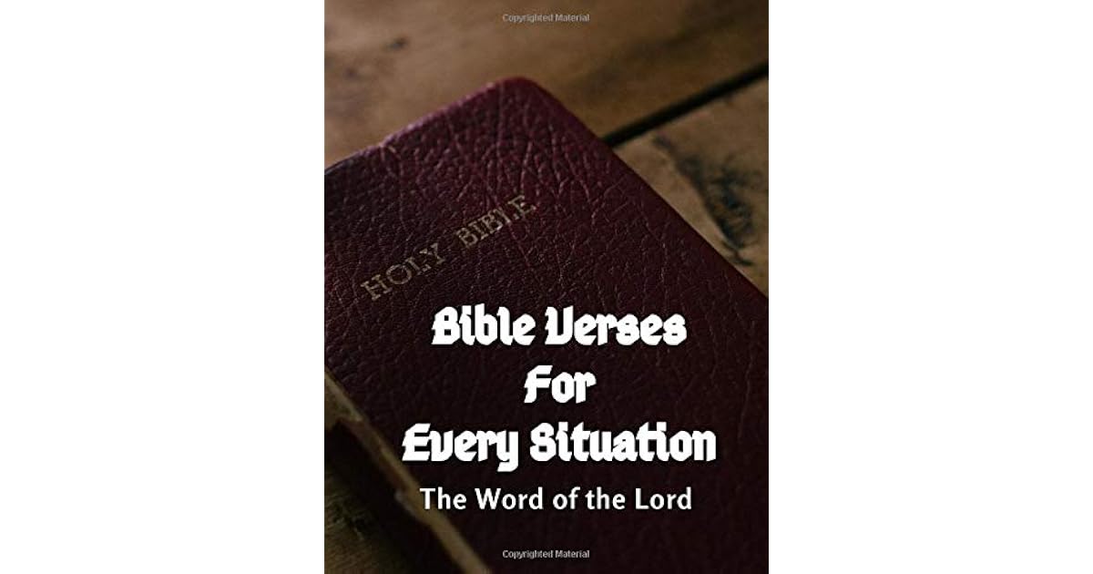 Bible Verses for Every Situation - The Word of the Lord: A Guide to ...