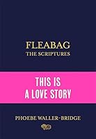 Fleabag: The Scriptures by Phoebe Waller-Bridge