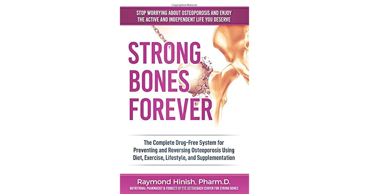 Strong Bones Forever: The Complete Drug-Free System for Preventing and ...