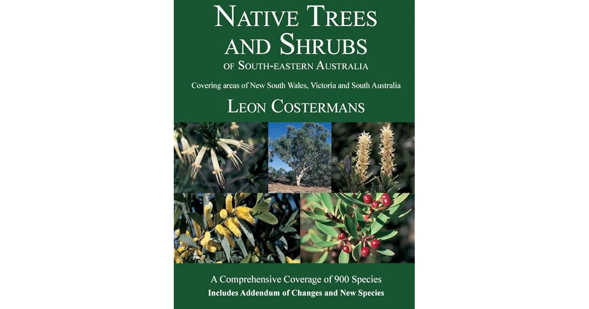 Native Trees and Shrubs of South-eastern Australia by Leon Costermans
