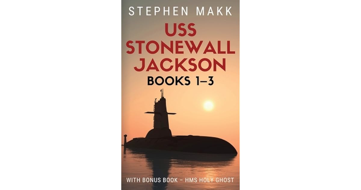 USS Stonewall Jackson Series: Books 1-3 by Stephen Makk