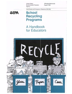 School Recycling Programs: A Handbook for Educators by United States ...