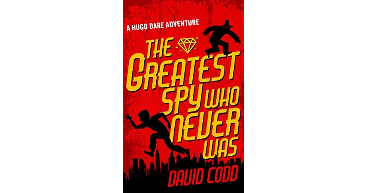 The Greatest Spy Who Never Was (Hugo Dare #1) by David Codd