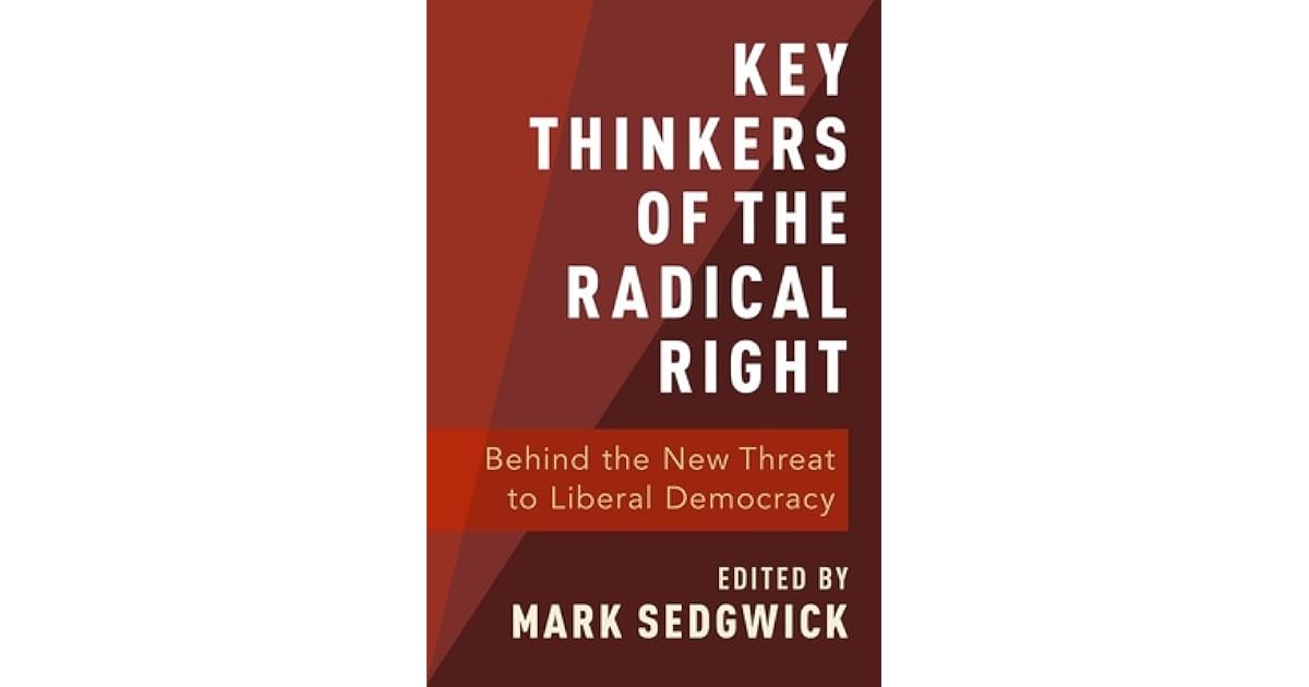 Key Thinkers of the Radical Right: Behind the New Threat to Liberal ...