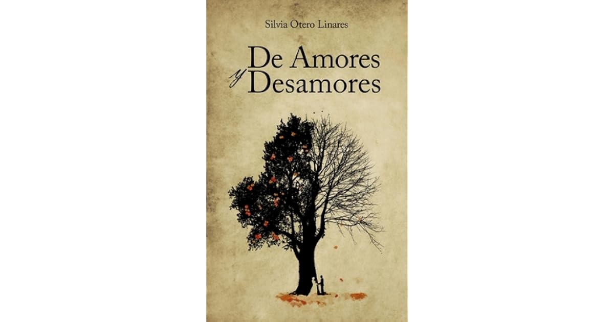 De Amores y Desamores by Silvia Otero Linares