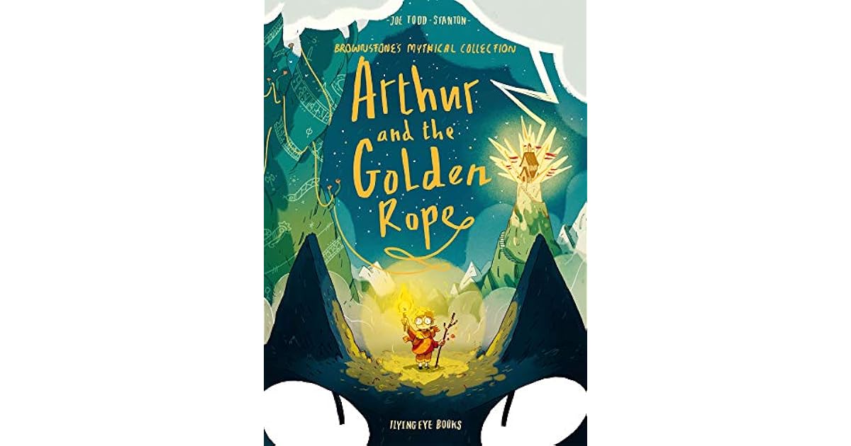 Arthur and the Golden Rope: 1 by Joe Todd-Stanton