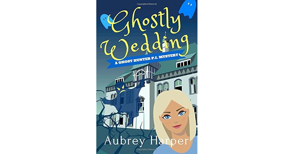 Ghostly Wedding (Ghost Hunter P.I. #3) by Aubrey Harper