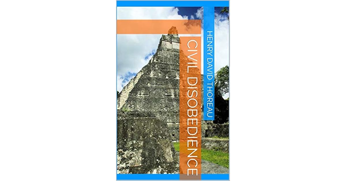 Civil Disobedience by Henry David Thoreau