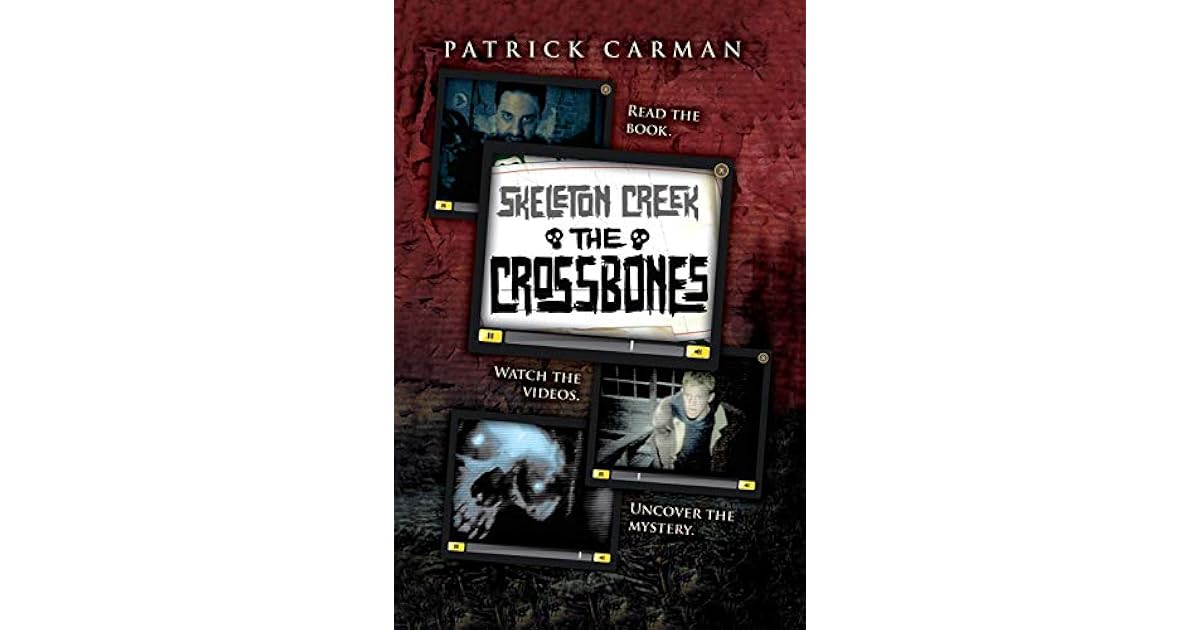 Skeleton Creek #3: The Crossbones by Patrick Carman