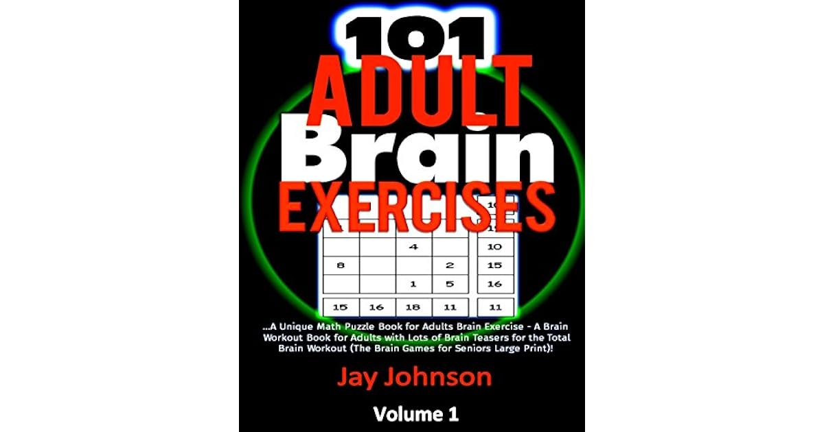 101 Adult Brain Exercises A Unique Math Puzzle Book For Adults Brain 101 Adult Brain Exercises A Unique Math Puzzle Book For Adults Brain