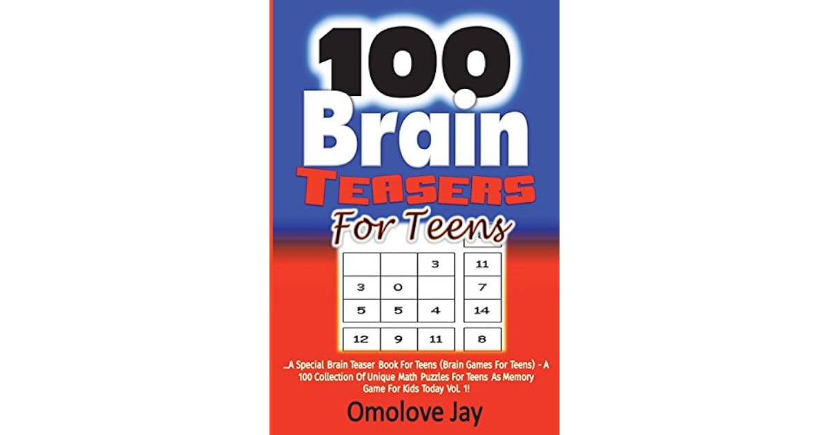 100 Brain Teasers For Teens A Special Brain Teaser Book For Teens By 