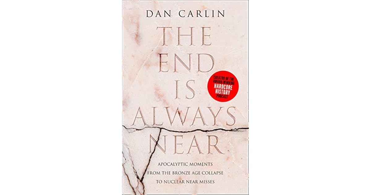 The End Is Always Near: Humanity vs the Apocalypse, from the Bronze Age ...