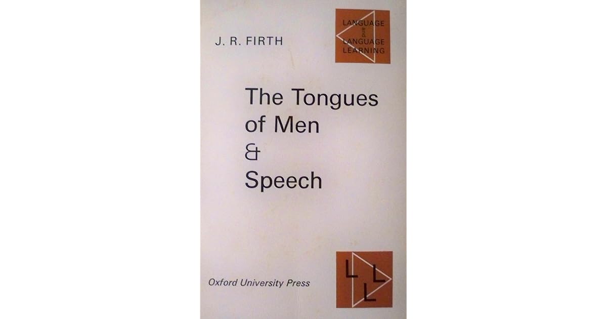 The Tongues of Men, and Speech by John Rupert Firth