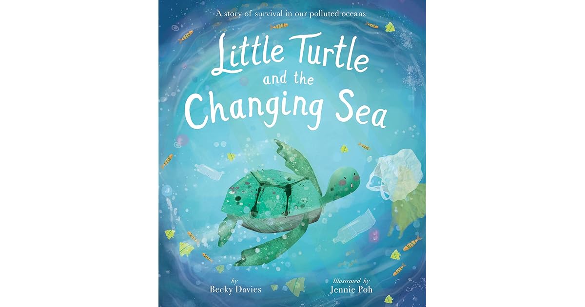Little Turtle and the Changing Sea by Becky Davies