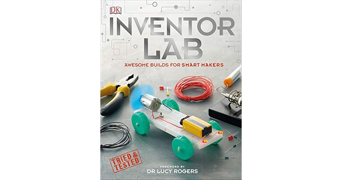 Inventor Lab: Awesome Builds for Smart Makers by D.K. Publishing