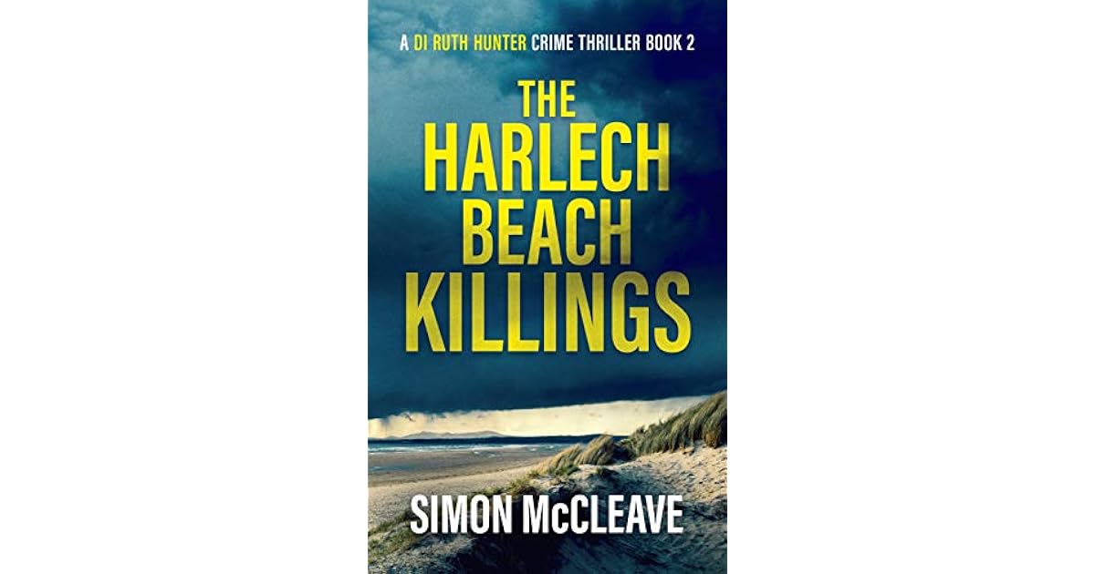 The Harlech Beach Killings (DI Ruth Hunter #2) by Simon McCleave