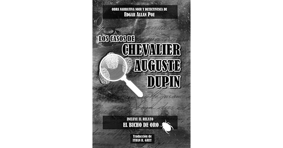Los Casos de Chevalier Auguste Dupin / El Bicho de Oro by Edgar Allan Poe