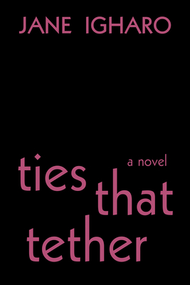 Ties That Tether by Jane Igharo
