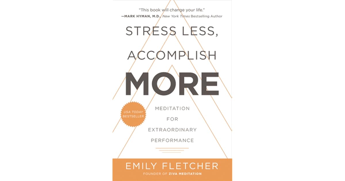 Stress Less, Accomplish More: Meditation for Extraordinary Performance ...