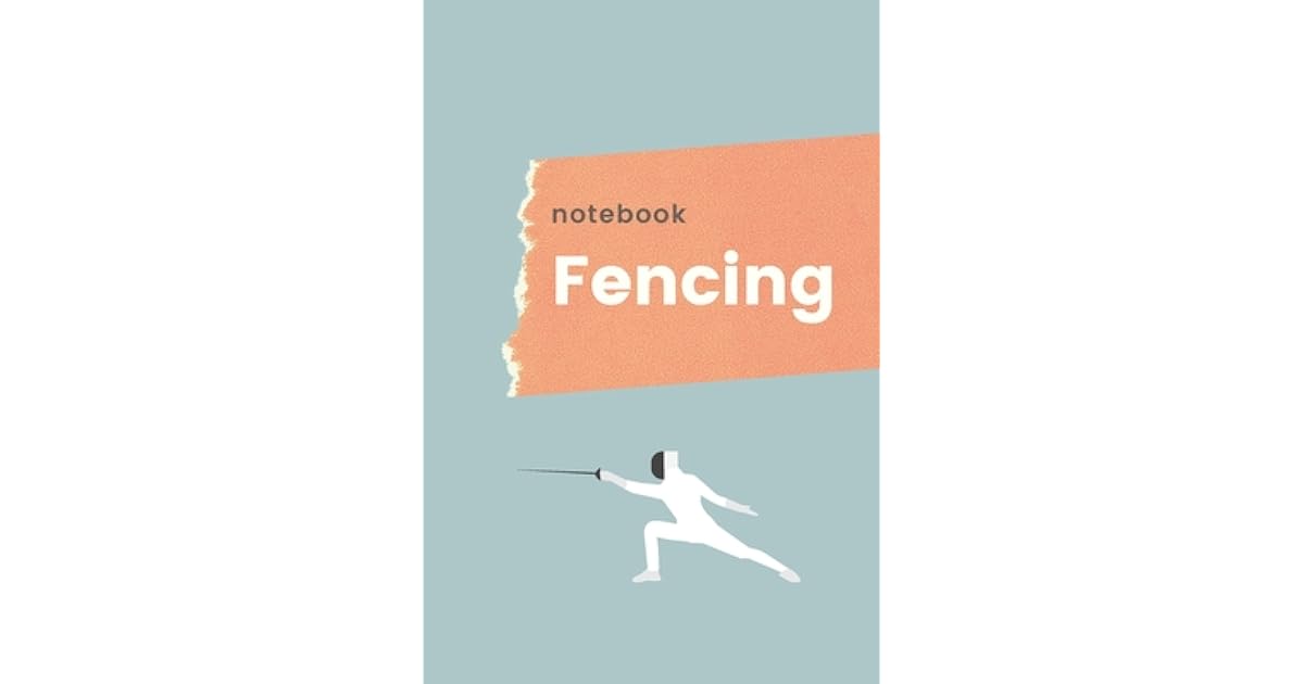 Fencing Notebook: Fencing Notebook, Lined Journal to Write in, Track ...